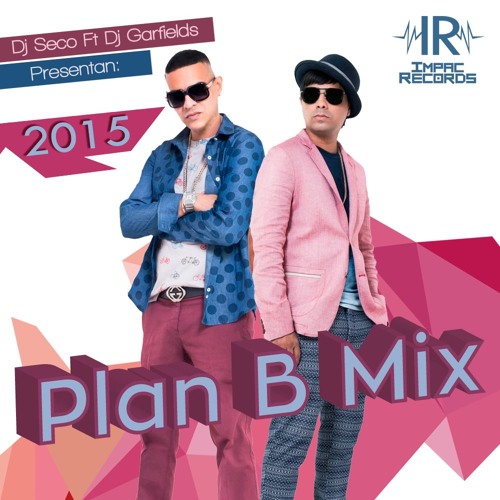 Stream Plan B Mix 2015 By Dj Seco Ft Dj Garfields - I.R. by Impac ...