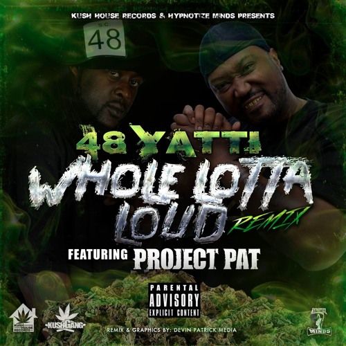 Stream Whole Lotta Loud Remix ft Project Pat by 48 Yatti a.k.a ...