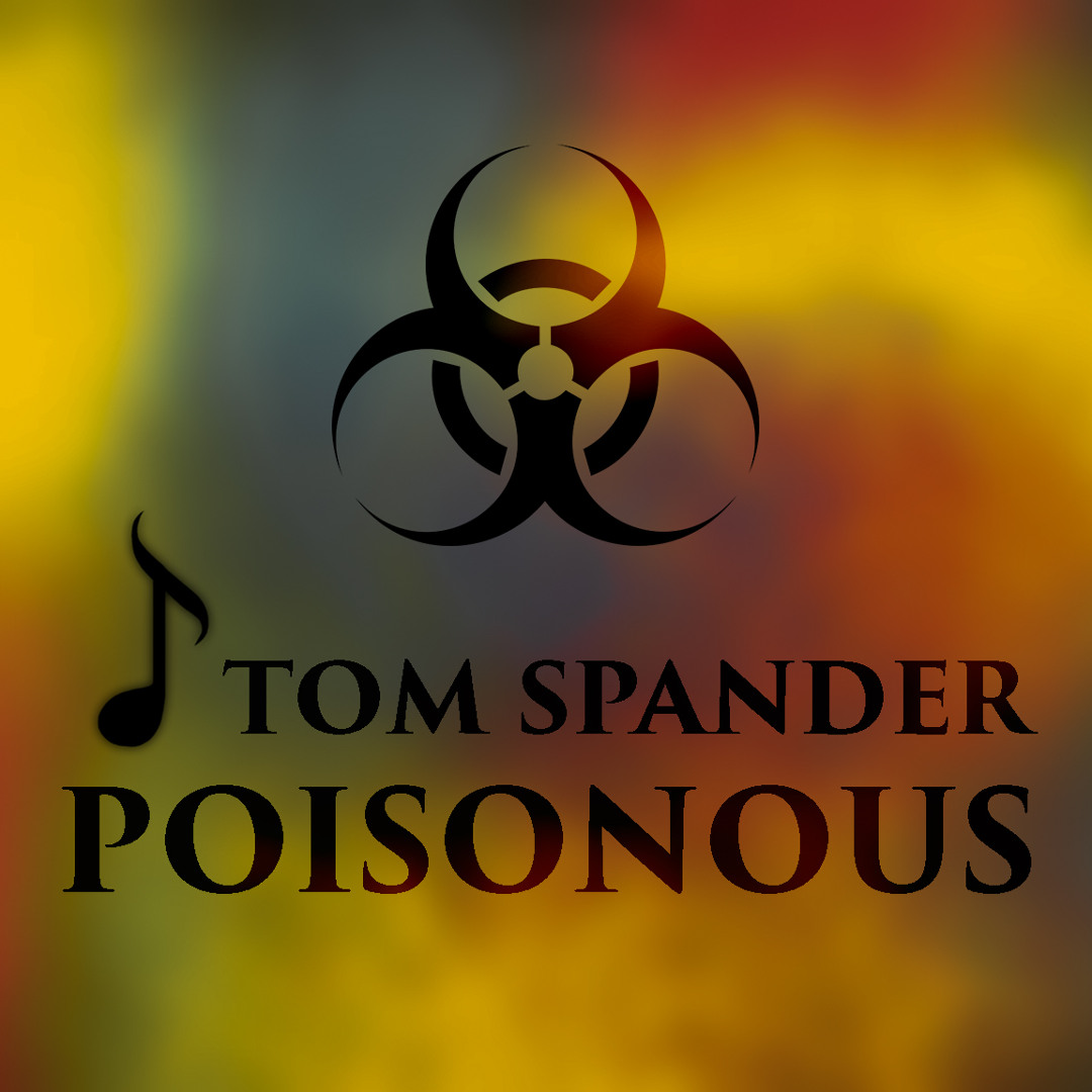 Stream Tom Spander - Poisonous by Tom Spander | Listen online for free on SoundCloud