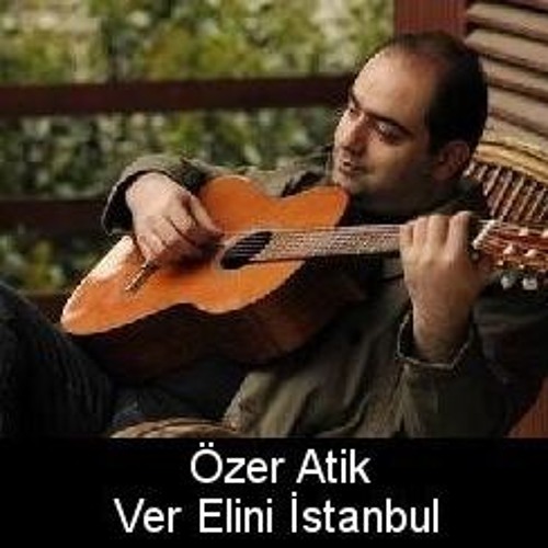 Stream Özer Atik - Ver Elini -stanbul by Gulnar Dadashova | Listen ...