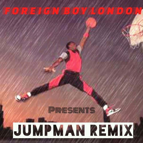 Stream Foreign Boy London × Jumpman Remix by Foreign Boy | Listen ...