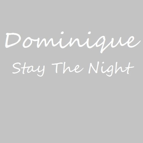Stream DOMINIQUE - Stay The Night by DOMINIQUE | Listen online for free ...