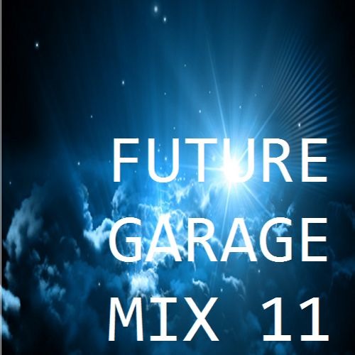 Listen to playlists featuring FUTURE GARAGE MIX 11 / 150415 by ...