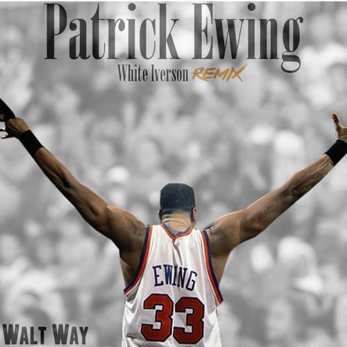 Stream Patrick Ewing (White Iverson Remix) by Walt Way | Listen online ...
