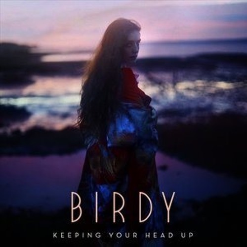 Stream Keeping Your Head Up Birdy Cover by Tasha Mitchell | Listen ...