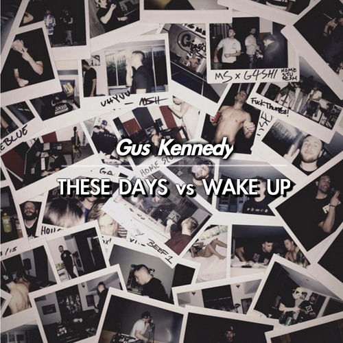 Stream Gus Kennedy - Wake Up These Days (Mike Stud vs AMF) by Gus ...
