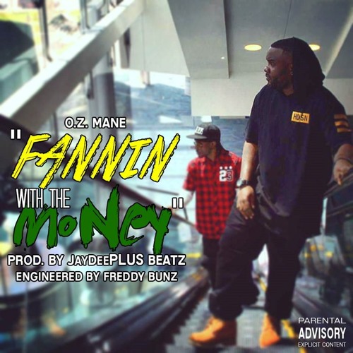 Stream Fanning With The Money - O.Z MANE ( PROD BY JAYDEEPLUS by ozmane ...