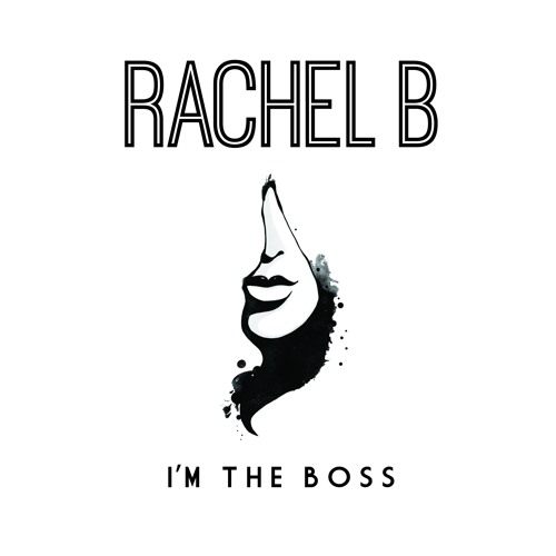 Stream I'm The Boss by Rachel B | Listen online for free on SoundCloud