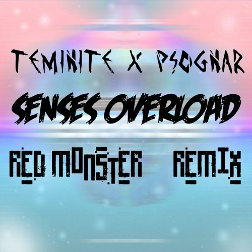 Stream Teminite X PsoGnar - Senses Overload (Red Monster Remix) by RED ...