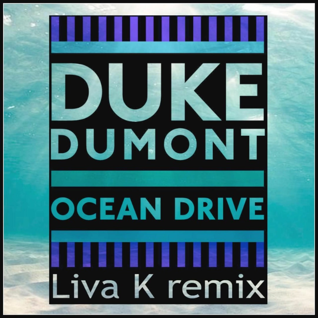 Stream Duke Dumont - Ocean Drive (Liva K Remix) FREE DOWNLOAD by Liva K ...