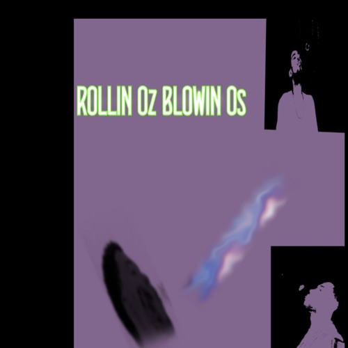 Stream Rollin Oz Blowin Os- (PUFF DRAFT) by SLIM STRUCSHER ☂ | Listen ...