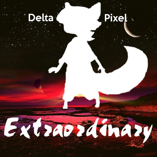 Stream Delta Pixel - Extraordinary by Delta Pixel | Listen online for ...