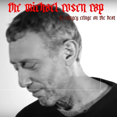 Stream MICHAEL ROSEN RAP by ᴅᴊ ᴄʀɪɴɢᴇy ᴄʀɪɴɢᴇ | Listen online for free ...