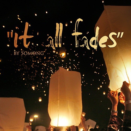 It all fades - Somong by SomongMusic | Somong Music | Free Listening on ...