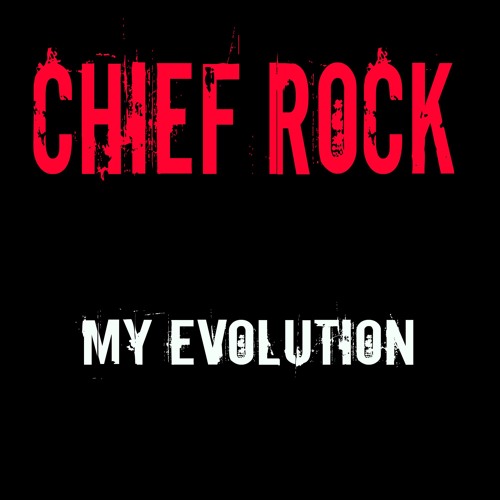 Stream Chief Rock | Listen to Chief Rock(My Evolution) playlist online ...