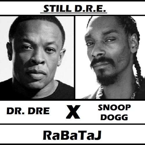 Stream Dr. Dre & Snoop Dogg - Still D.R.E. (Remix) by RaBaTaJ | Listen online for free on SoundCloud