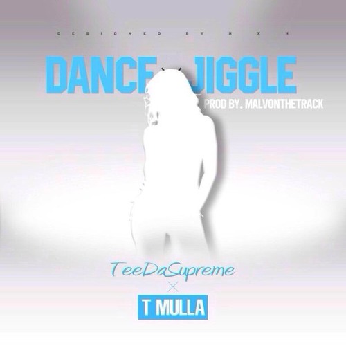 Stream TeeDaSupreme X T Mulla - Dance & Jiggle (Prod. By @OfficialMalv ...