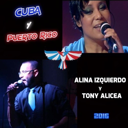 Stream Cuba Y Puerto Rico - Tony Alicea Y Alina Izquierdo by DJ WALTER ...