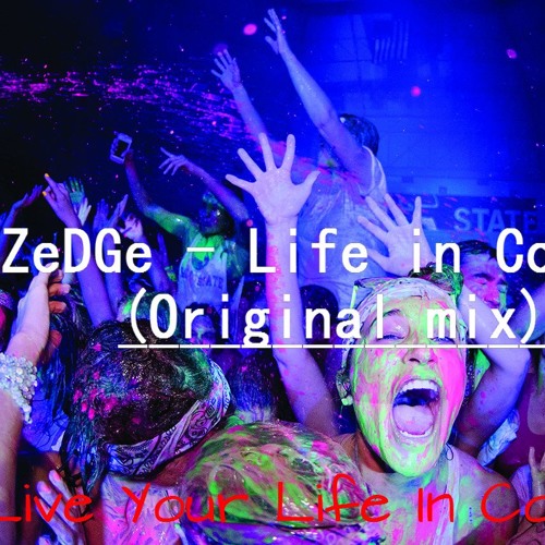Stream ZeDGe - Life In Color ( Original Mix) by DJ-ZDGOfficial | Listen ...