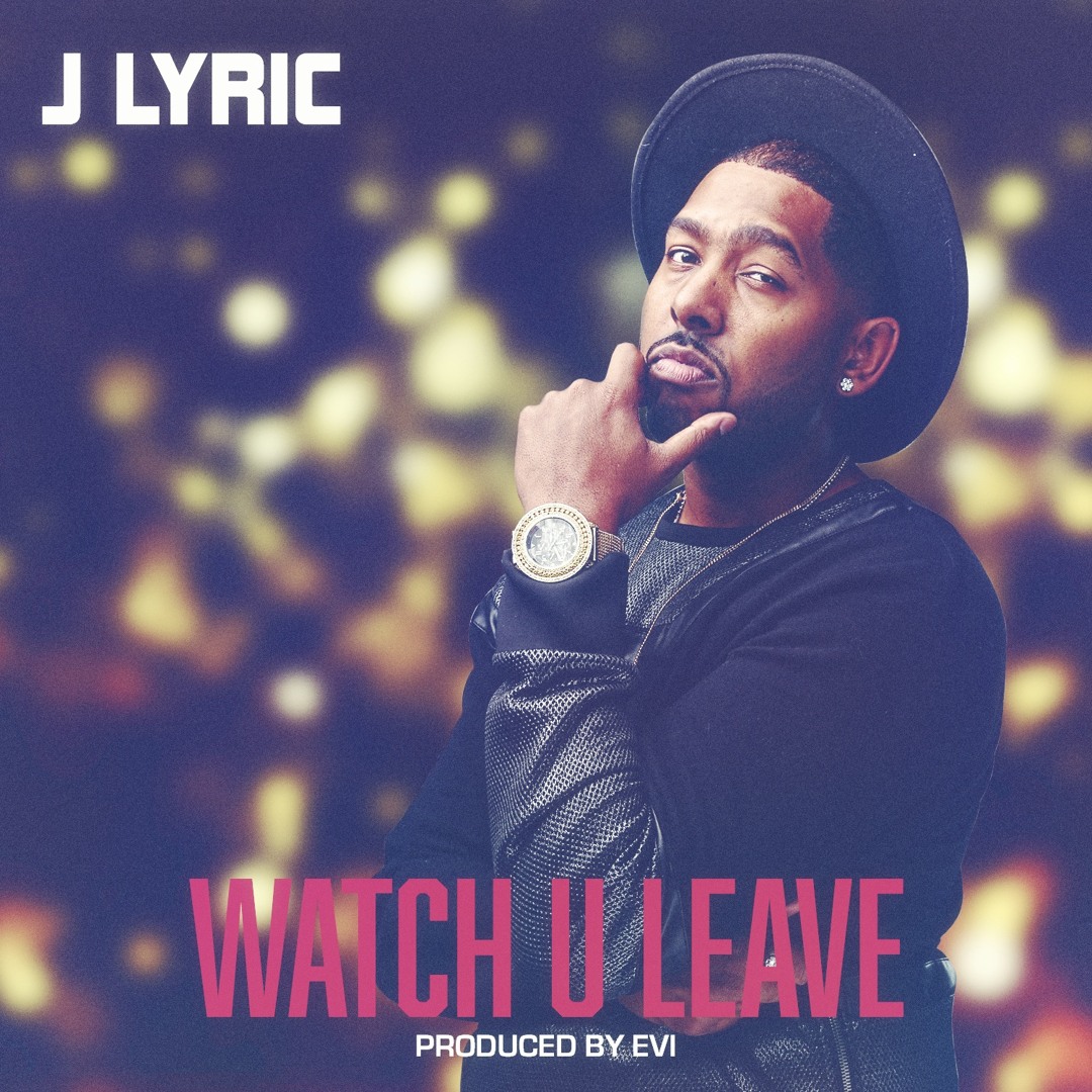 Stream Watch You Leave (Radio) by J Lyric | Listen online for free on ...