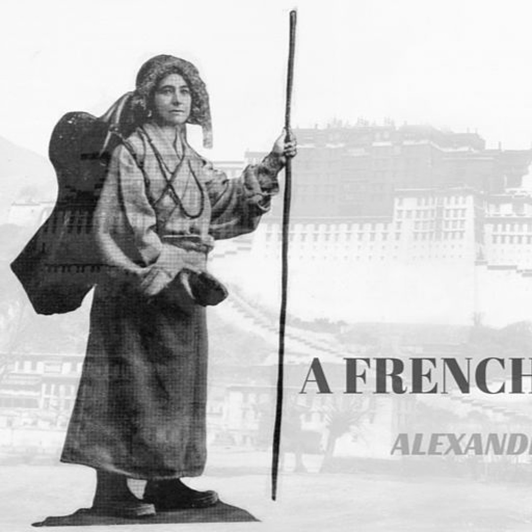 Stream ALEXANDRA DAVID NEEL – A FRENCH WOMAN IN TIBET by thomastran1618 ...
