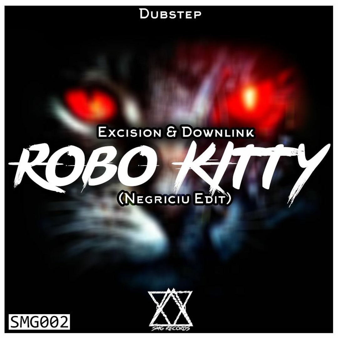Stream Excision & Downlink - Robo Kitty (Negriciu Edit) by SMG Records ...