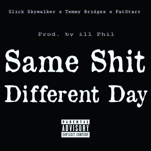 Stream Same Shit Different Day feat. Temmy Bridges & Pat Starr (prod ...