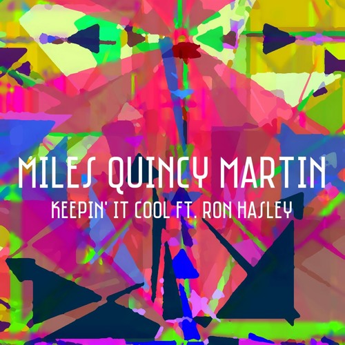 Stream Keepin' It Cool ft. Ron Hasley by Miles Quincy Martin | Listen ...