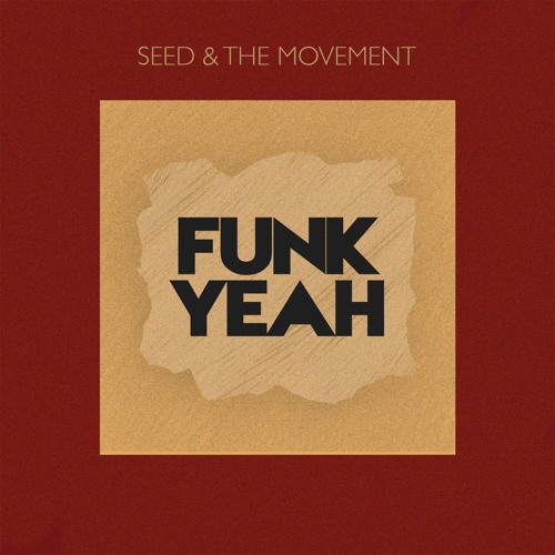 Stream Funk Yeah by Seed & the Movement | Listen online for free on ...
