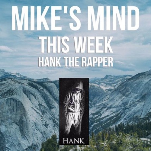 Stream Hank The Rapper Exclusive Interview by MIKE'S MIND | Listen ...
