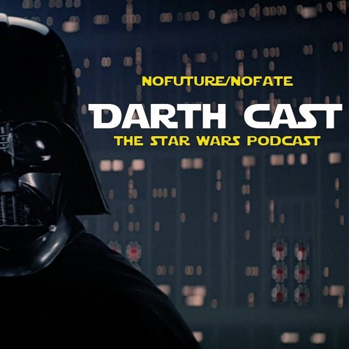 Stream No Future/No Fate | Listen to Darth Cast - Star Wars Podcast ...