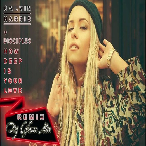 Stream Calvin Harris - How Deep Is Your Love ( Prod. Dj Glauco Mix ...