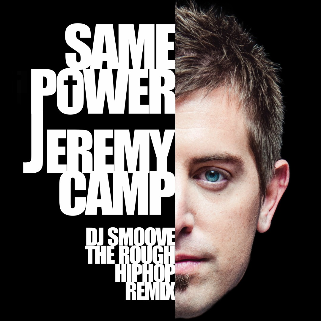 Stream Same Power - Jeremy Camp - DJ Smoove - J Cole Christian Mashup ...