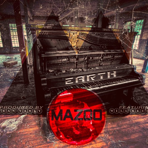 Stream EARTH - MaZoo **Produced by Sean Vasey** by Kalin_MaZoo | Listen ...