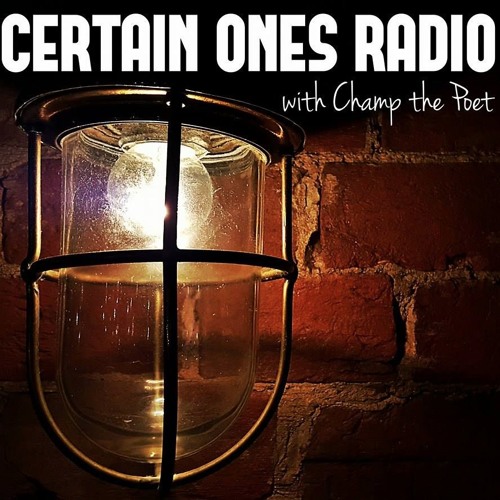 Stream Certain Ones Radio 1.16 - Hosted by ChampThePoet by CERTAIN.ONES ...
