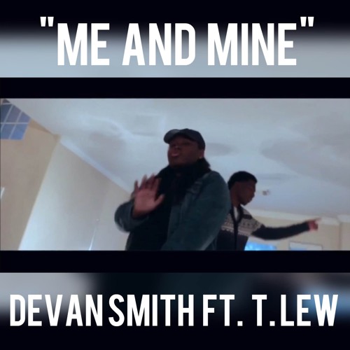Stream Me And Mine Ft. Devan Smith And T. Lew by MVDE Music | Listen ...