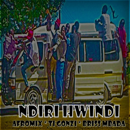Stream Afromix,Ti Gonzi,Briss Mbada_#Ndiri Hwindi by Mhanzi ye Forever ...