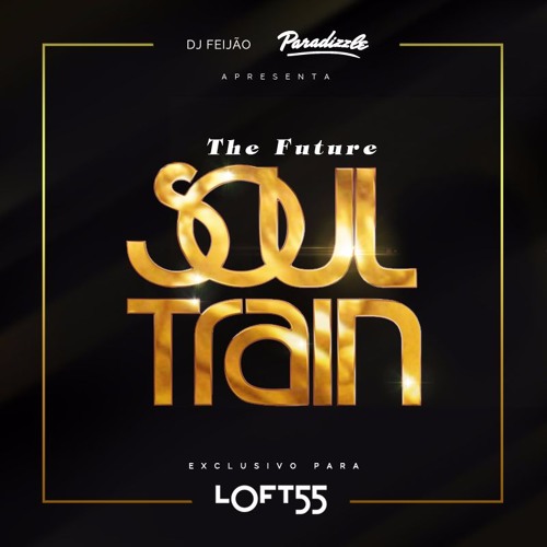 Stream The Future Soul Train - Exclusive for Loft55 by Paradizzle ...