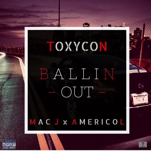 Stream Toxycon - Ballin Out feat. Americol & Mac J prod. Gummy Beatz by ...
