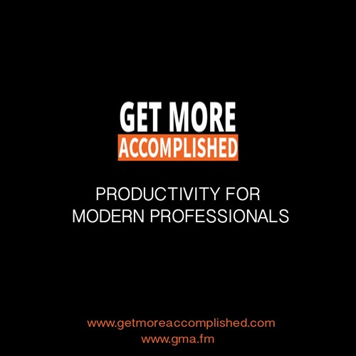 Stream GMA #001: First Episode of the Get More Accomplished Podcast by ...