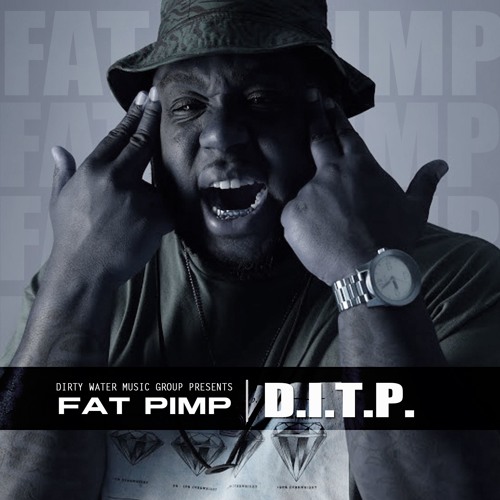 Stream D.I.T.P. (Dirty) by Fat Pimp | Listen online for free on SoundCloud