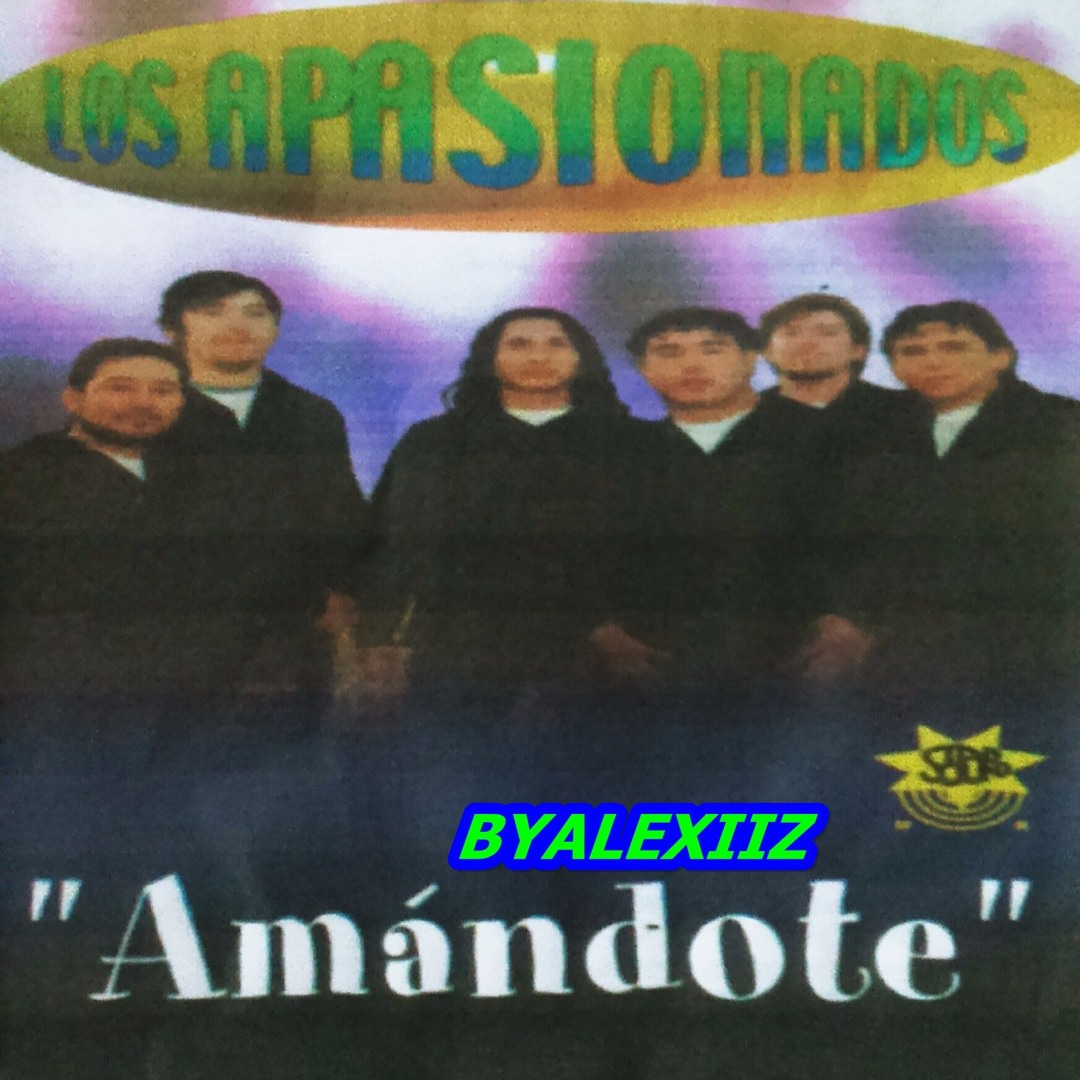 Stream AMÁNDOTE - LOS APASIONADOS by Alexiiz Music & Video | Listen online for free on SoundCloud