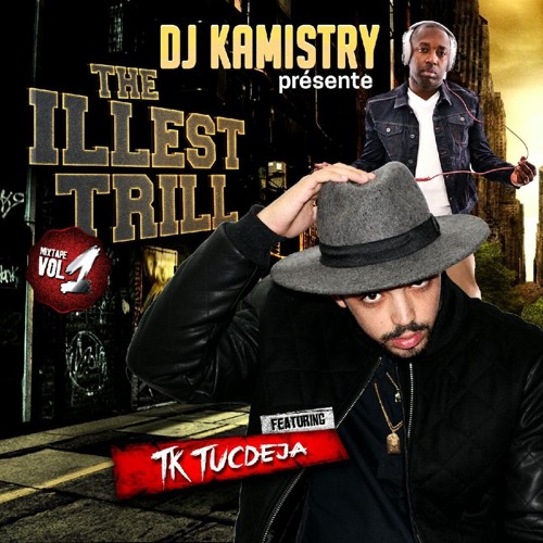 Stream ILLEST TRILL vol. 1 (TK TuCDeja edition) by DJ Kamistry | Listen ...