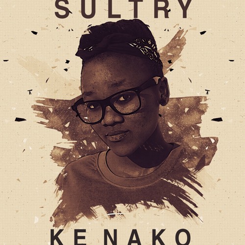 Stream Ke Nako by SultryMusic | Listen online for free on SoundCloud