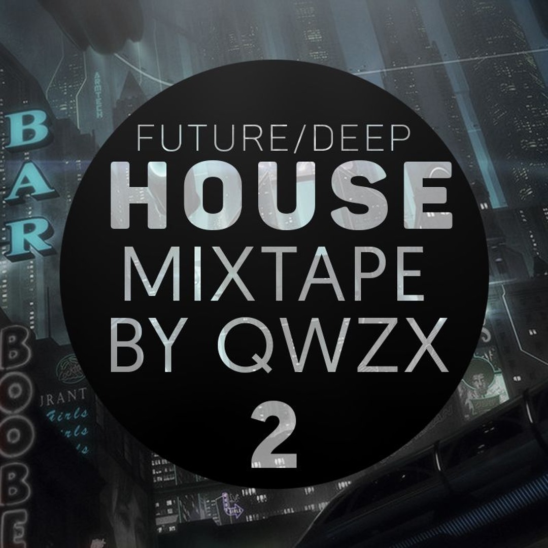 Stream Future/ Deep house mixtape 2 // By Qwzx by QwzX | Listen online ...