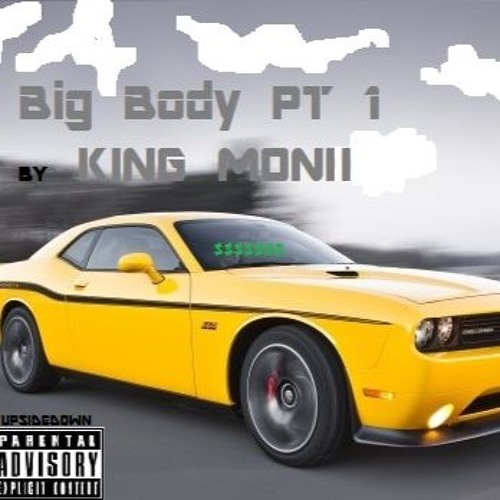 Stream BIG BODY by KingMonii | Listen online for free on SoundCloud