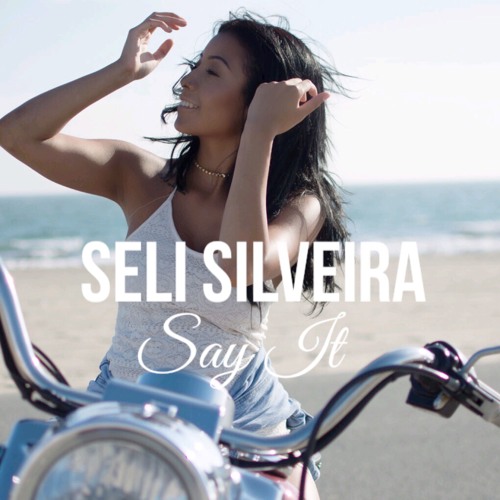 Stream Seli Silveira "Say It" (cover) by Seli Silveira | Listen online ...