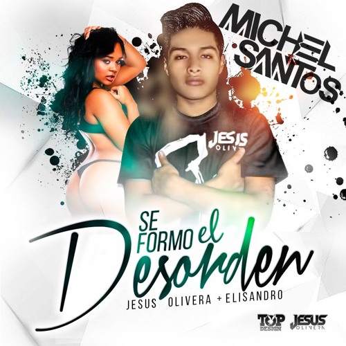 Stream 98. Jesus Olivera Ft Elisando - Se formo el desorden (DJ Michel ...