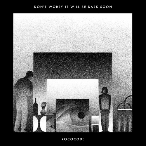 Stream Rococode | Listen to Don't Worry It Will Be Dark Soon playlist ...