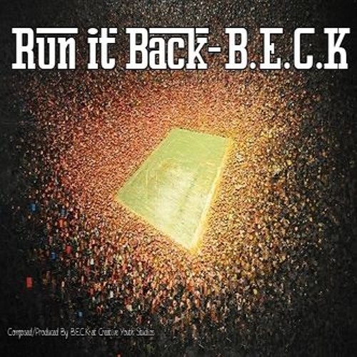 Stream Run it Back by B.E.C.K | Listen online for free on SoundCloud